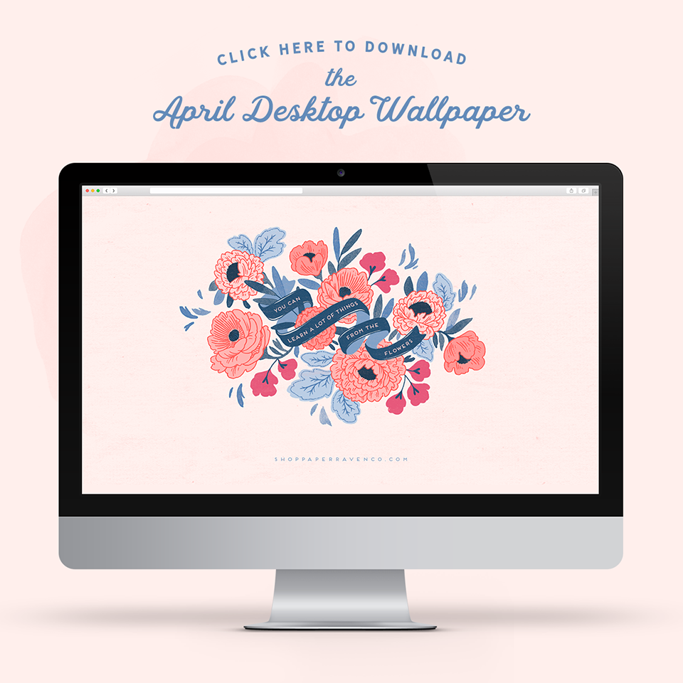 April Desktop Download + The Beauty of Nature – Paper Raven Co.
